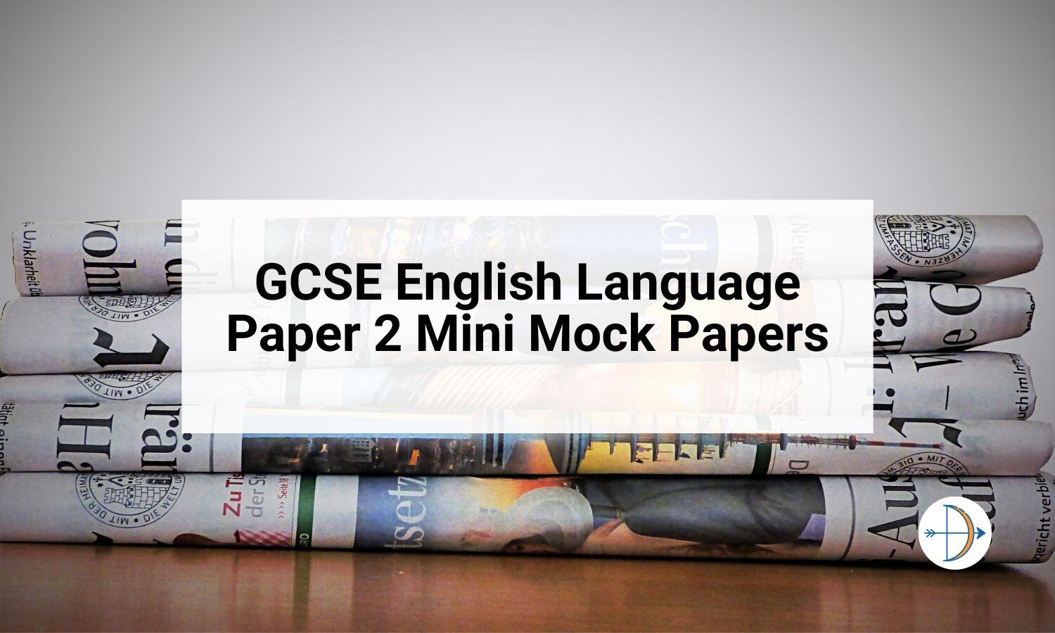 GCSE English Language Paper 2 Mini Mock Papers | KS4 Teaching Resource